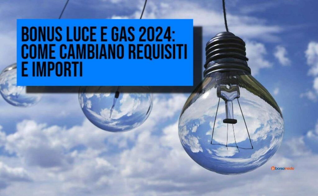 Bonus Luce e Gas 2024: ecco come cambiano requisiti e importi da gennaio